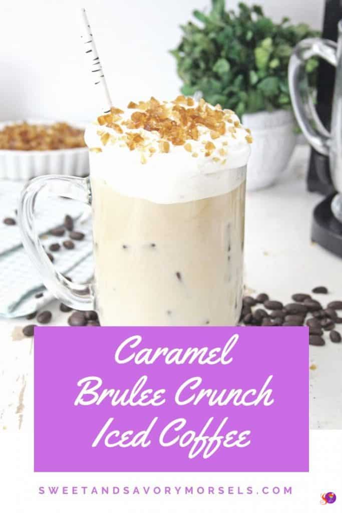 Caramel Brulee Crunch Iced Coffee - Simply Delicious